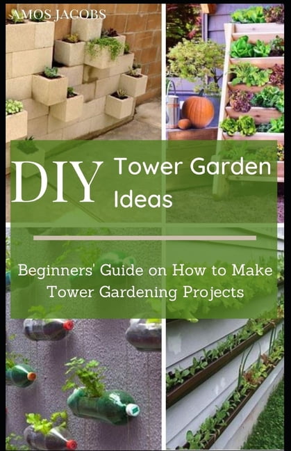 DIY Tower Garden Ideas: Beginners' Guide on How to Make Tower Gardening ...