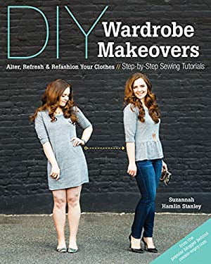 Pre-Owned DIY Wardrobe Makeovers: Alter, Refresh & Refashion Your ...