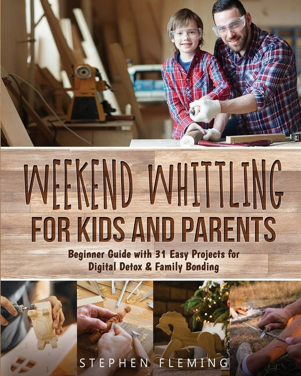 DIY Weekend Whittling For Kids And Parents: Beginner Guide with 31 Easy ...
