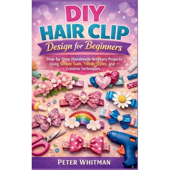 DIY hair clip Design for beginners: Step-by-Step Handmade Accessory ...