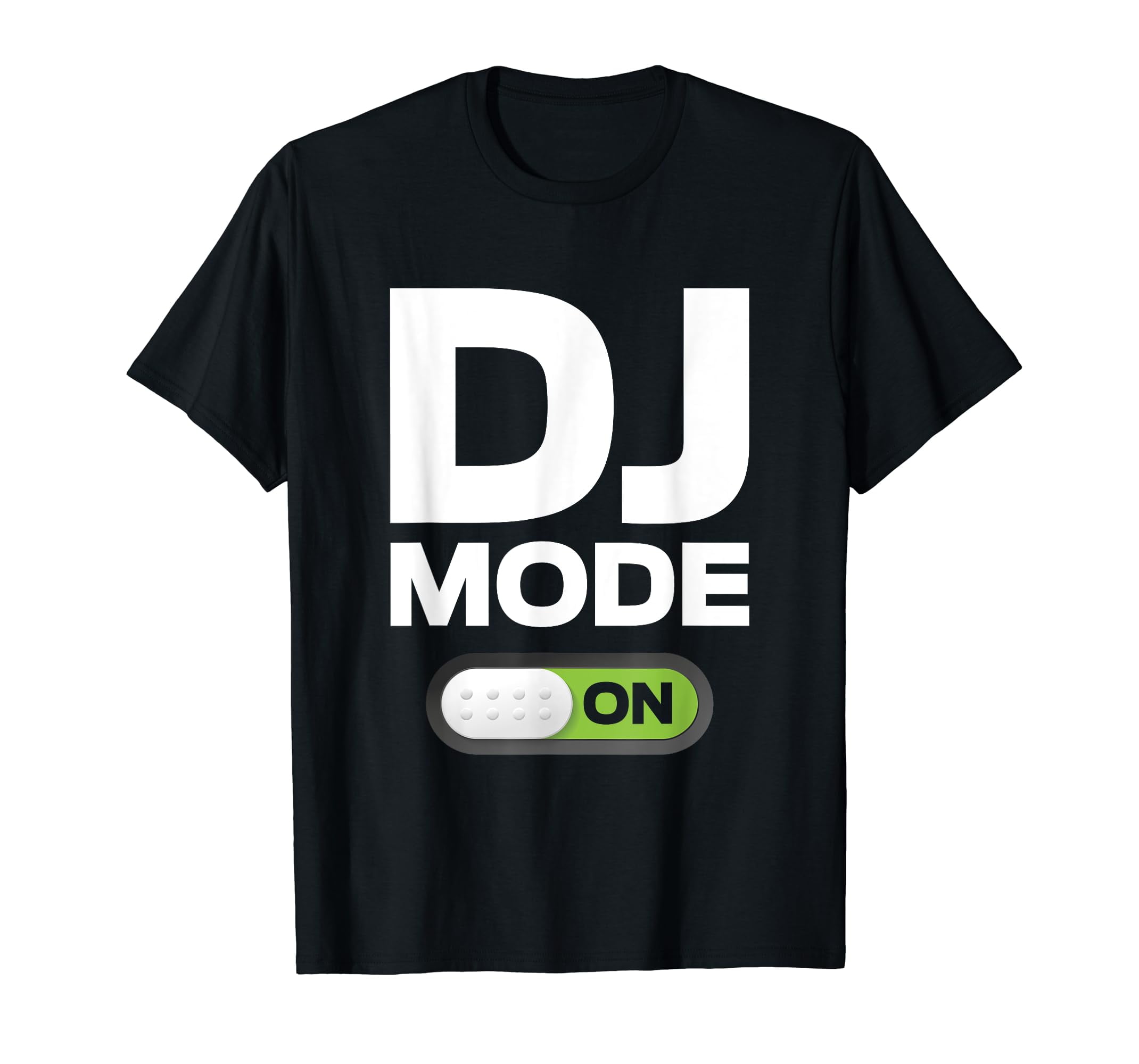 DJ Mode ON T Shirt Clothing Gift For Disc Jockey Men & Women - Walmart.com