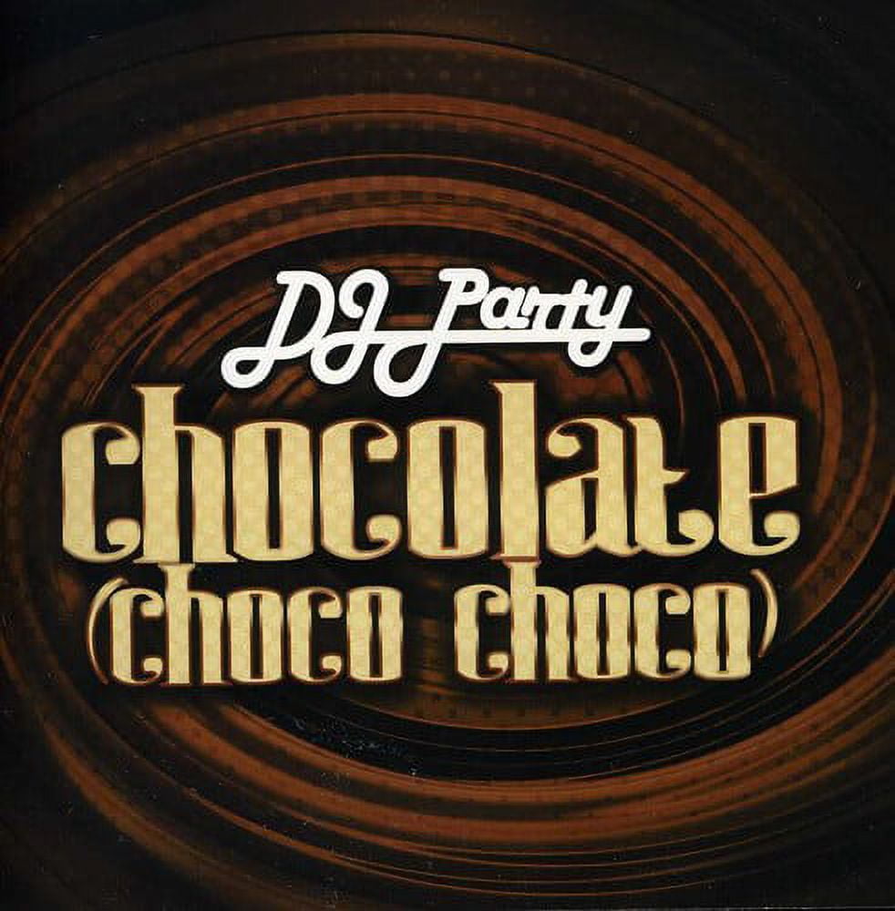 DJ Party - Chocolate (Choco Choco) - Music & Performance - CD - Walmart.com