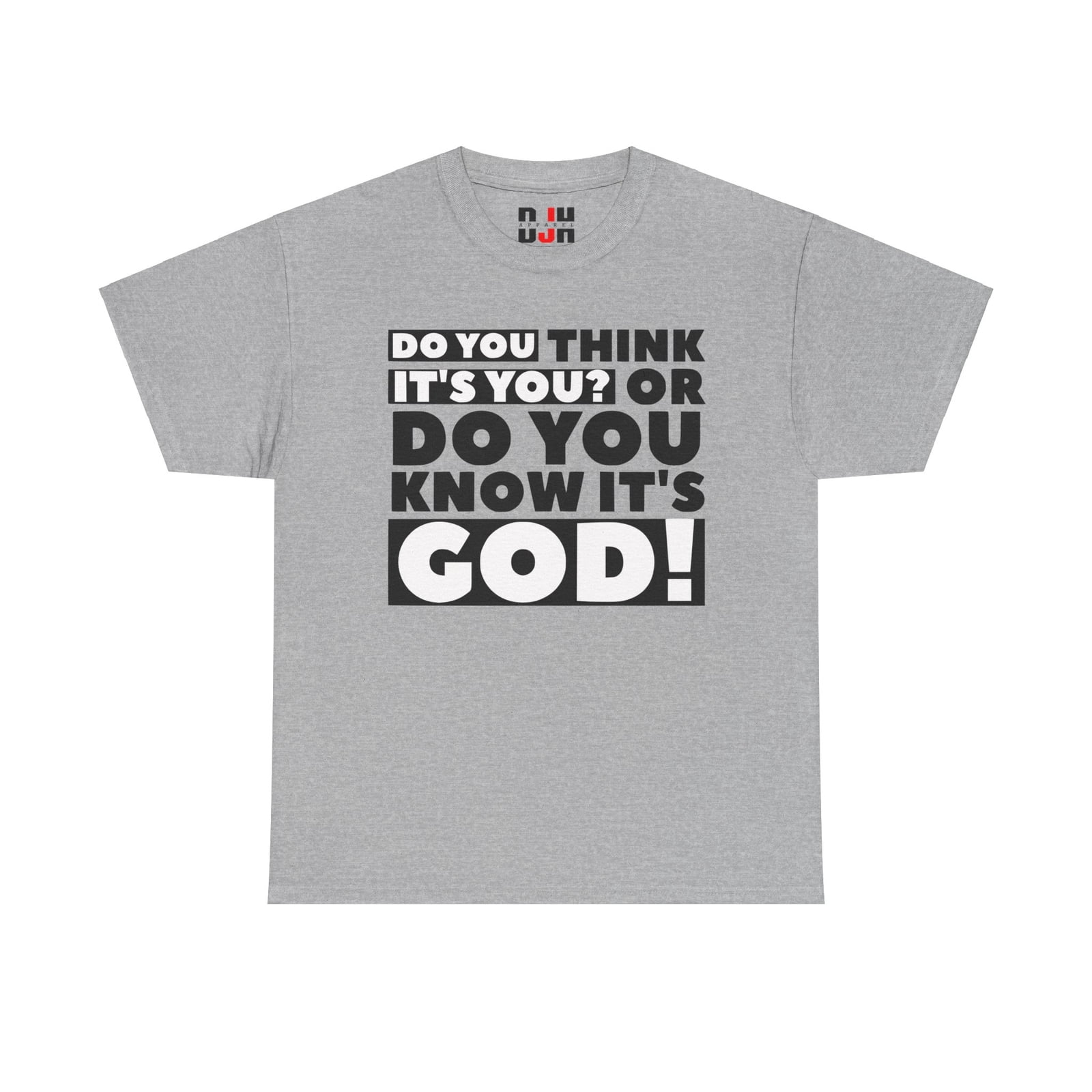 DJH Apparel Do You Think It's You Or Know It's God Christian T-Shirt ...