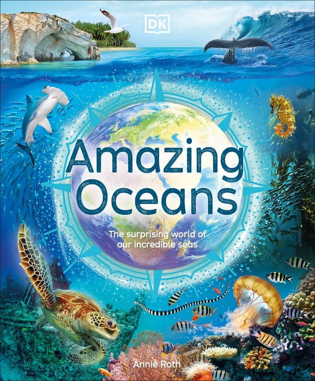 DK Amazing Earth Amazing Oceans: The Surprising World of Our Incredible ...