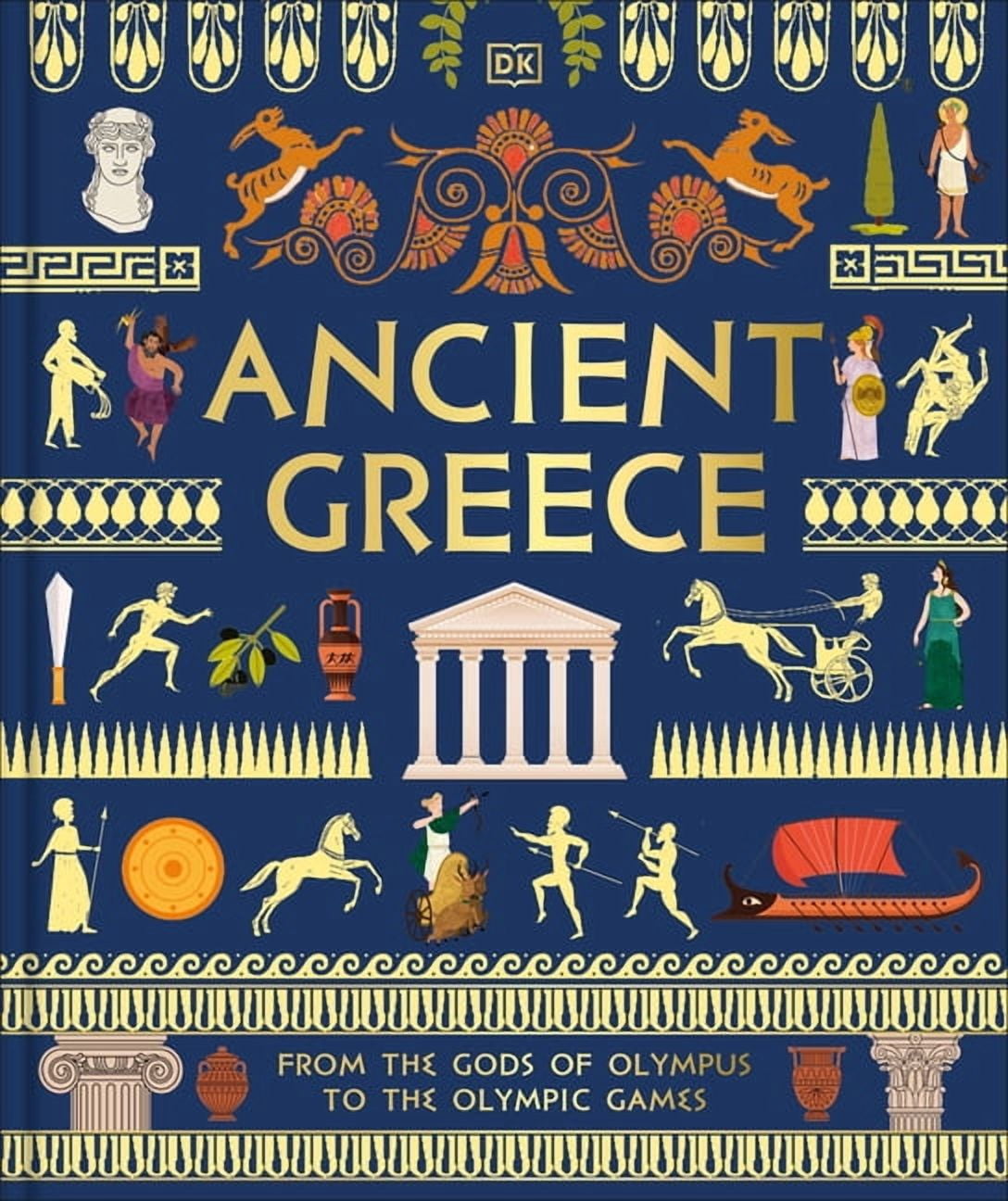 DK Ancient Histories Ancient Greece: From the Gods of Olympus to the ...
