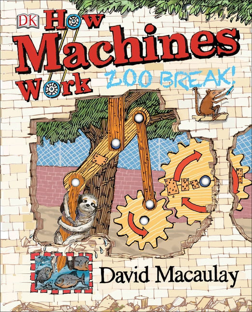 DK David Macaulay How Things Work How Machines Work: Zoo Break ...