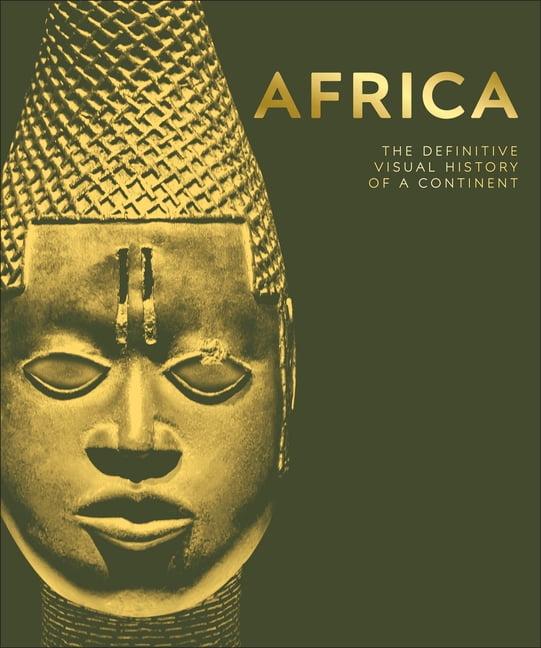 DK Definitive Visual Histories Africa: The Definitive Visual History of ...