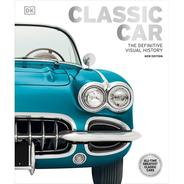 DK Definitive Visual Histories Classic Car: The Definitive Visual ...