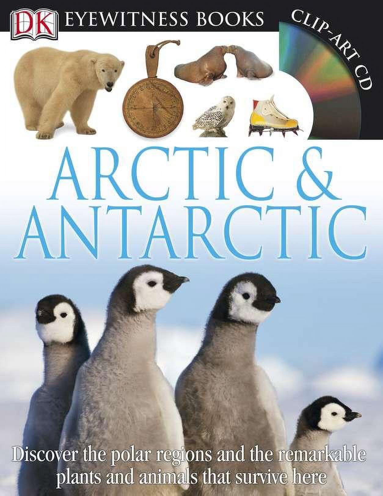 DK Eyewitness Books: DK Eyewitness Books: Arctic and Antarctic ...