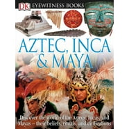 Explore Your World Ancient Civilizations: Aztecs, Maya, Incas!: With 25 ...