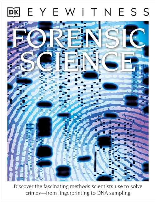 DK Eyewitness: Eyewitness Forensic Science : Discover the Fascinating ...
