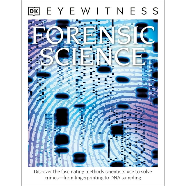 DK Eyewitness: Eyewitness Forensic Science : Discover the Fascinating ...