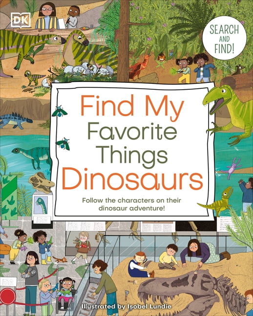 DK Find My Favorite Find My Favorite Things Dinosaurs: Search and Find ...