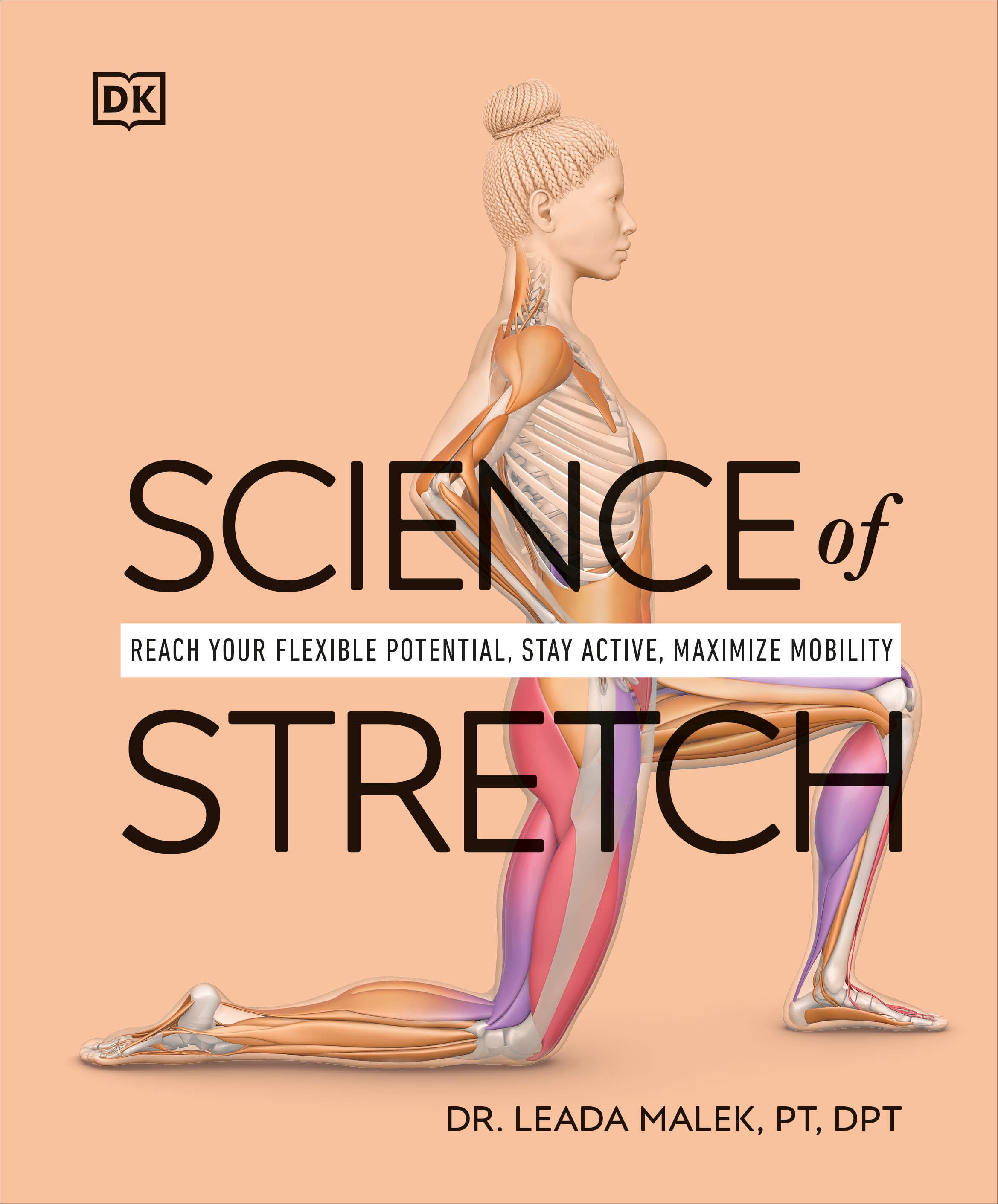 DK Science of: Science of Stretch : Reach Your Flexible Potential, Stay ...