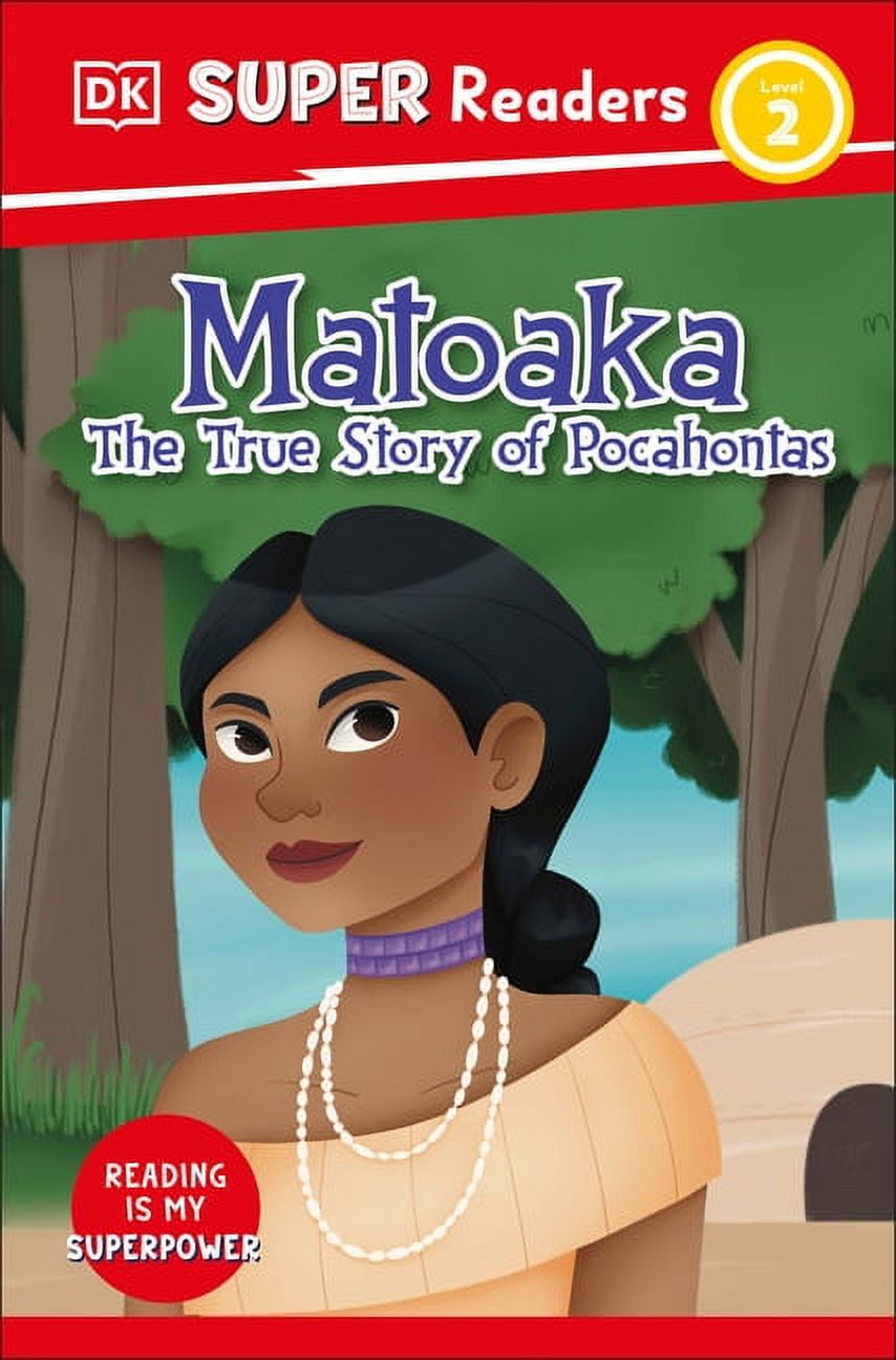 DK Super Readers DK Super Readers Level 2 Matoaka: The True Story of ...