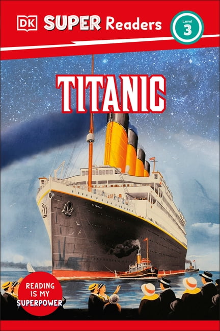 DK Super Readers DK Super Readers Level 3 Titanic, (Hardcover) - Walmart.com
