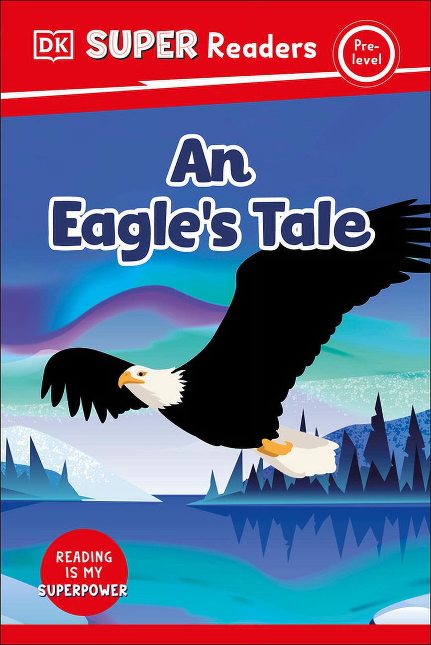 DK Super Readers DK Super Readers Pre-Level an Eagle's Tale, (Hardcover ...