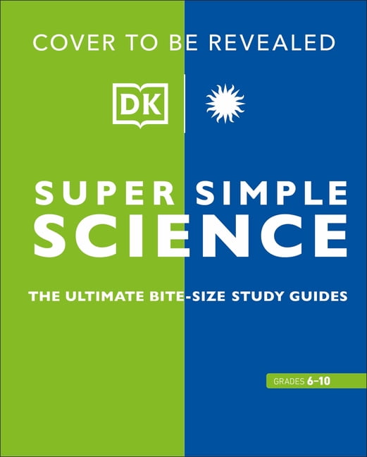 DK Super Simple Super Simple Science: The Ultimate Bite-Size Study Guides, (Paperback) - Walmart.com