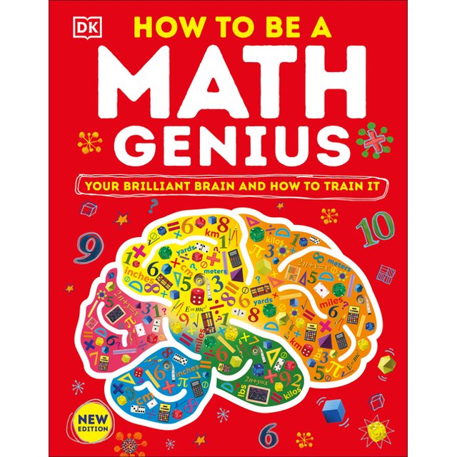 DK Train Your Brain How to Be a Math Genius: Your Brilliant Brain and ...