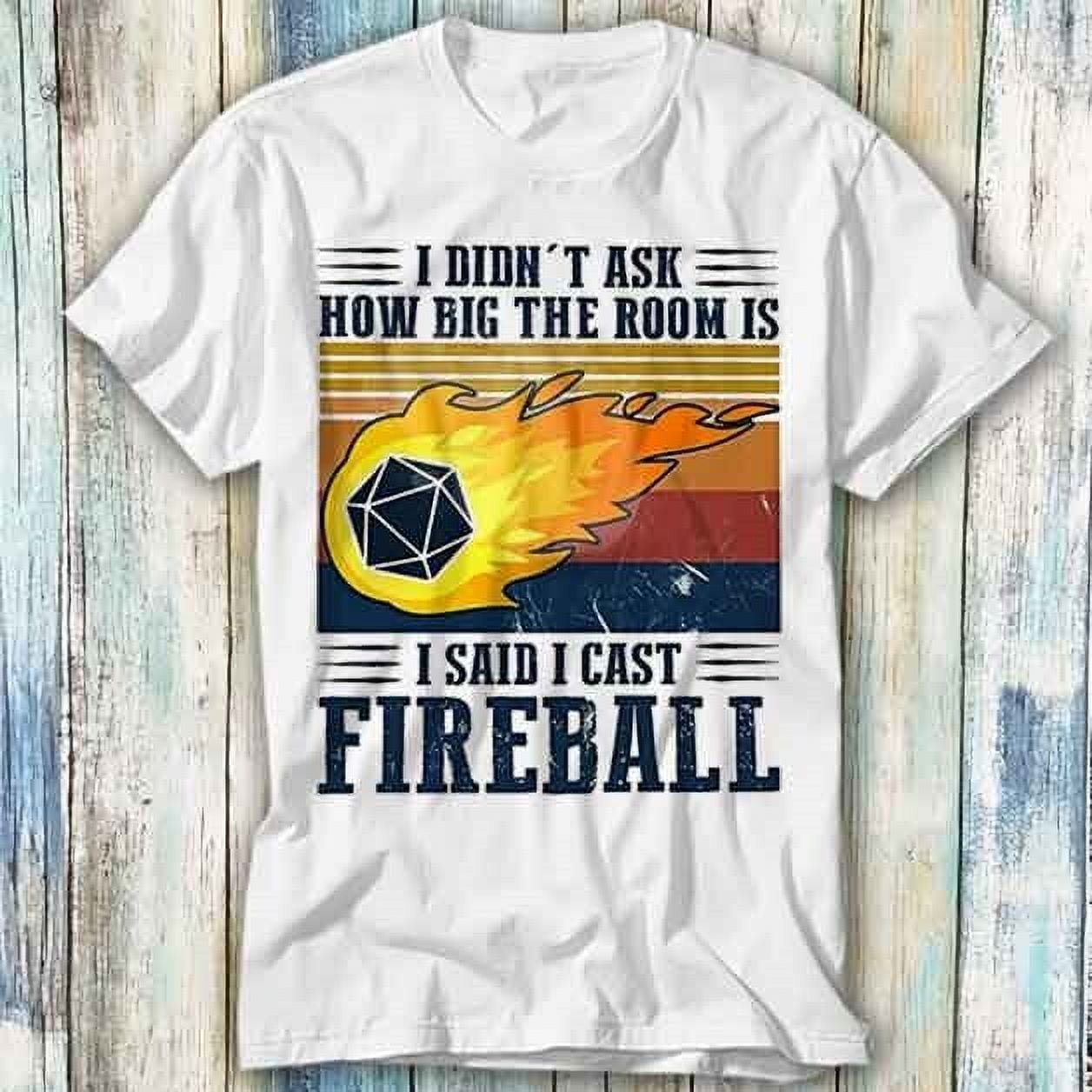 DM I Cast Fireball DND Role Dungeon Master T Shirt Meme Gift Top Tee ...