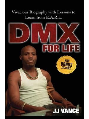 DMX for Life by JJ Vance : Vivacious Biography with Lessons to Learn ...
