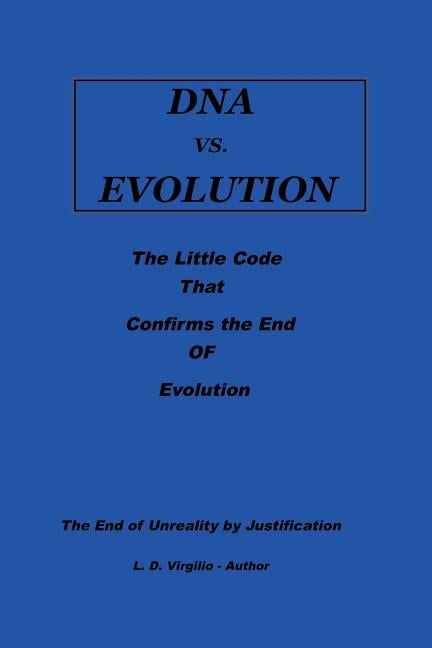 DNA vs. Evolution: The Little Code That Confirms The End Of Evolution ...