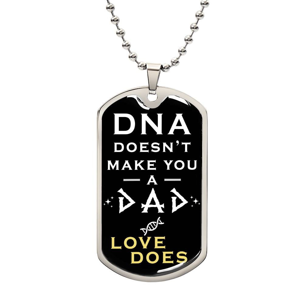 DNA doesn't make you a Dad - Love does - Graphic Military Dog Tag ...