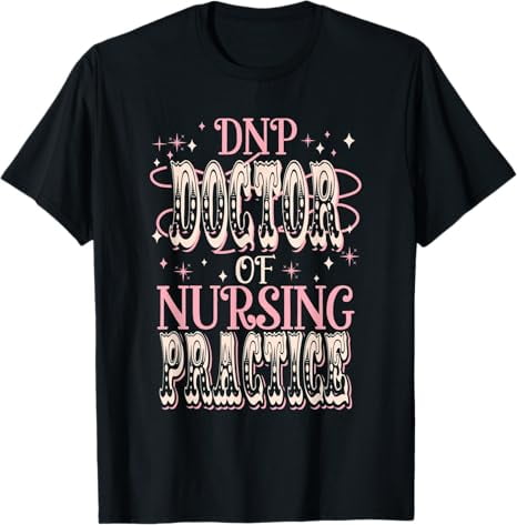 DNP Doctor of Nursing Practice Educate RN Nurse T-Shirt - Walmart.com