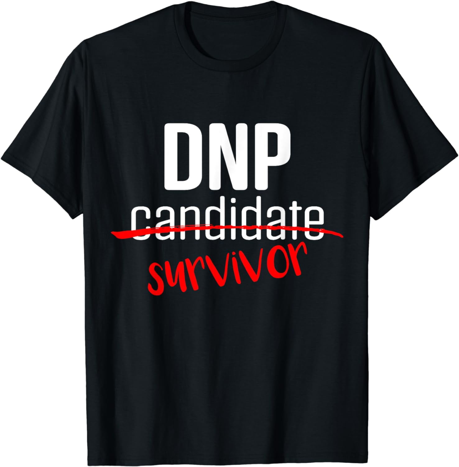 DNP Doctor of Nursing Practice Survivor RN Nurse T-Shirt - Walmart.com
