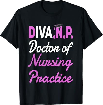 DNP Doctoral Graduation For Doctor Of Nursing Practice T-Shirt ...