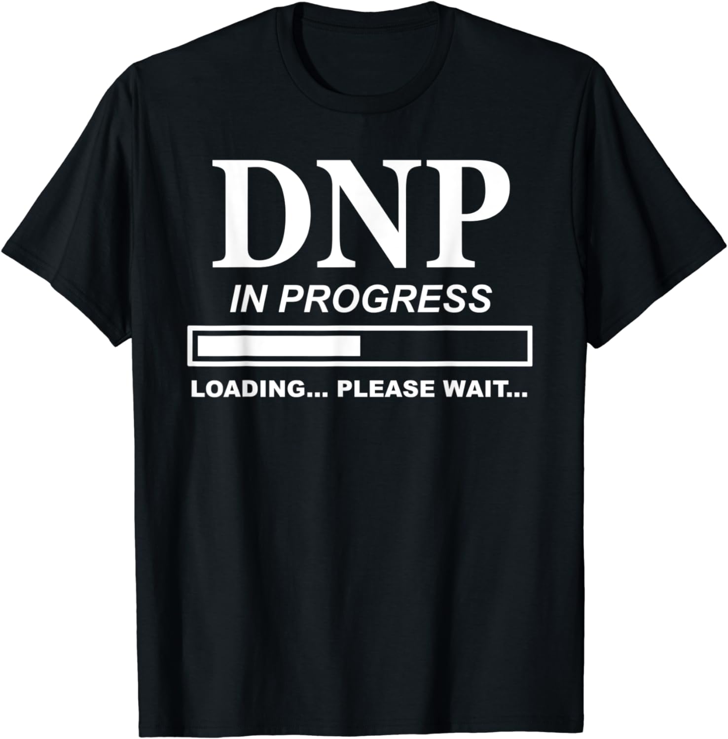 DNP In Progress Please Wait Funny Nursing Student Graduation T-Shirt ...