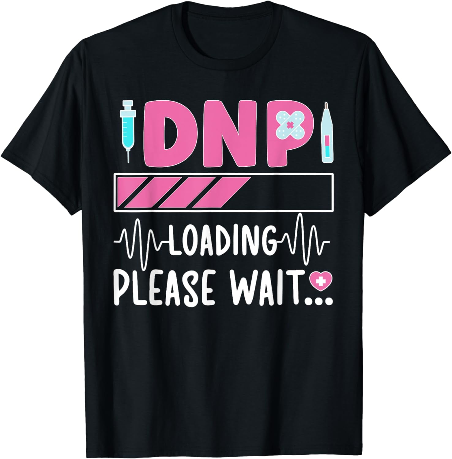DNP Loading Doctor Of Nursing Practice To Be T-Shirt - Walmart.com