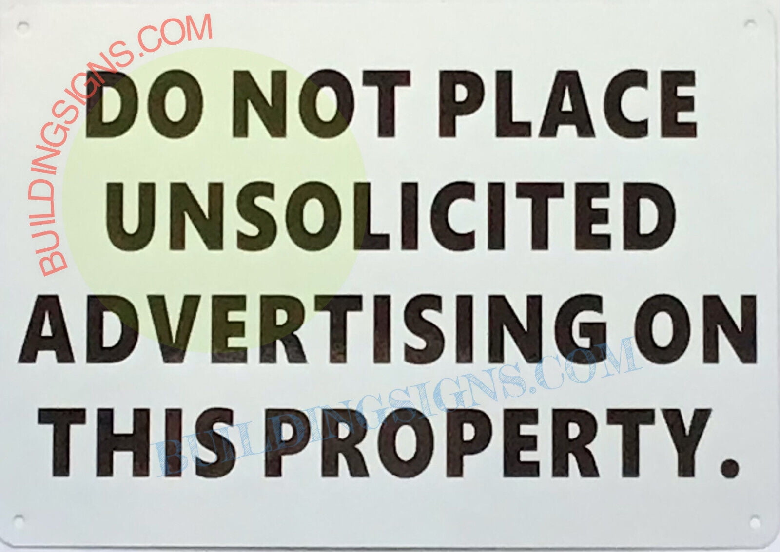 DO NOT PLACE UNSOLICITED ADVERTISING ON THIS PROPERTY SIGN((7x10,WHITE ...
