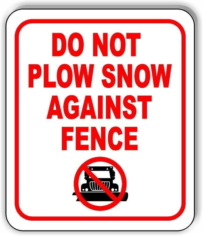 DO NOT PLOW SNOW AGAINST FENCE Aluminum Composite Sign, 8.5"x10 ...