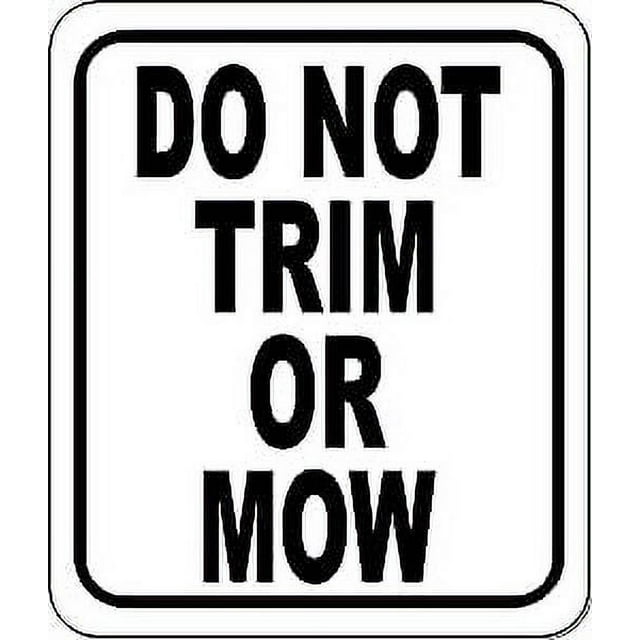 DO NOT TRIM OR MOW BLACK Aluminum Composite Sign, 8.5"x10" - Walmart.com