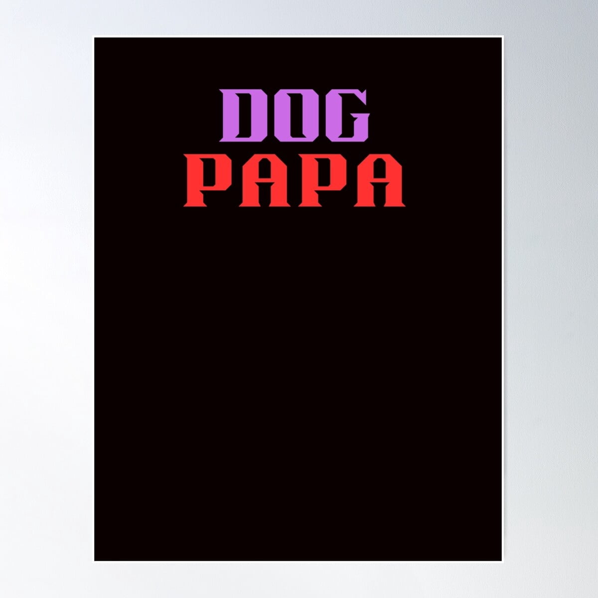 DOG PAPA Poster, 24x36 UNFRAMED - Walmart.com