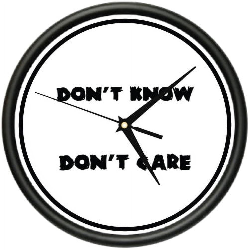 DON'T KNOW DON'T CARE Wall Clock funny attitude rude friend gift ...