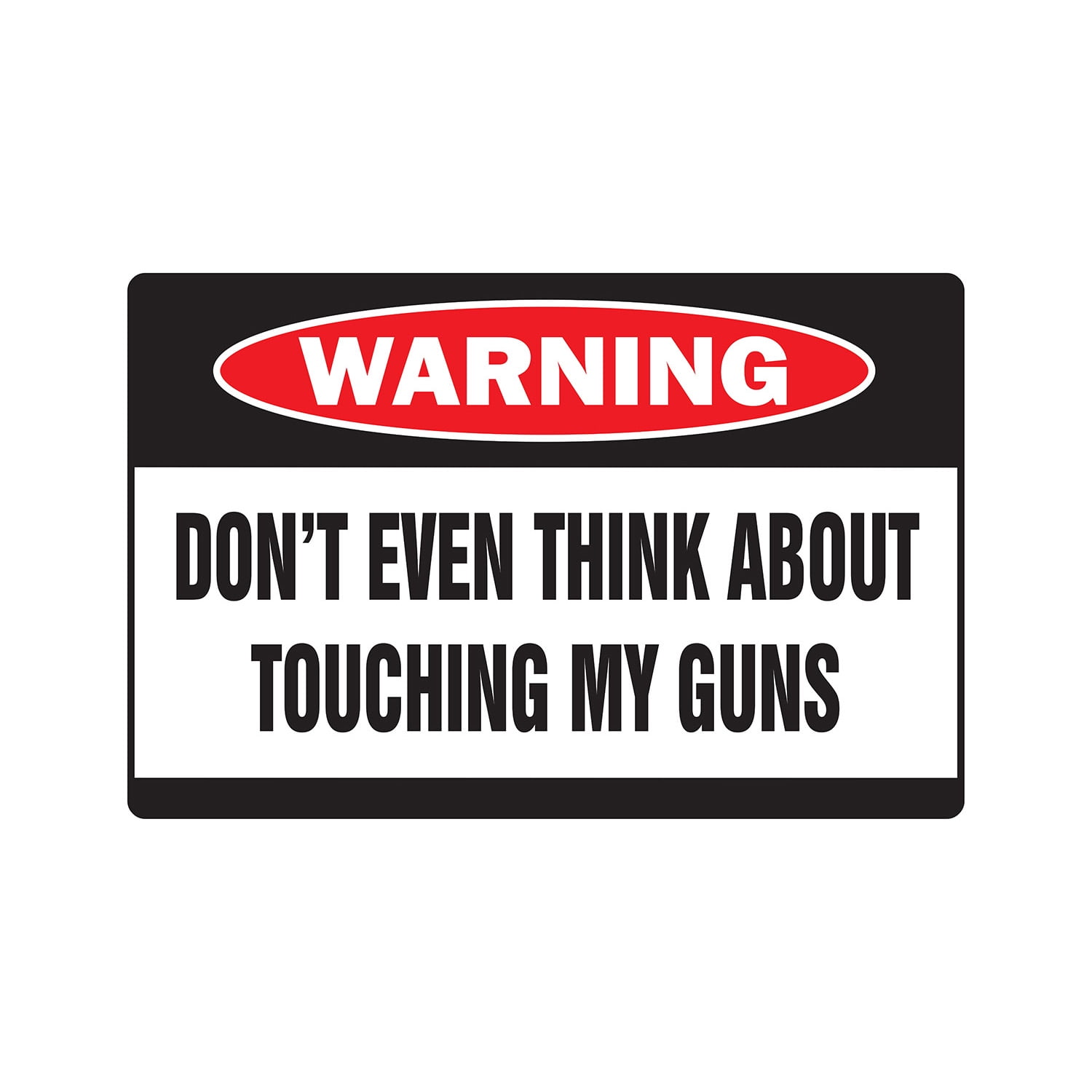 DON'T TOUCH MY GUNS Warning Sign shot shoot crazy NRA gun lover rifle ...
