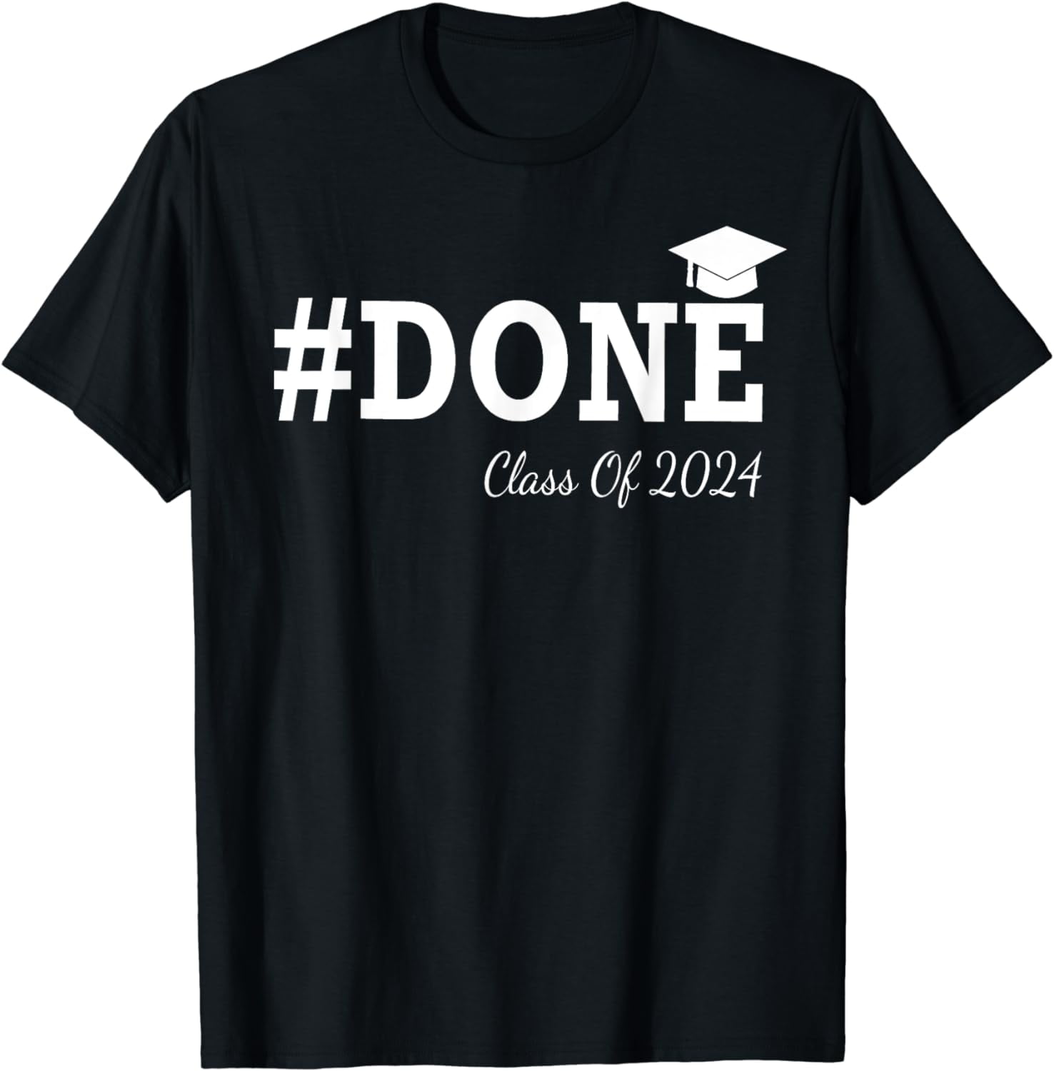 #DONE Class of 2024 Graduation for Her Him Grad Seniors 2024 T-Shirt ...