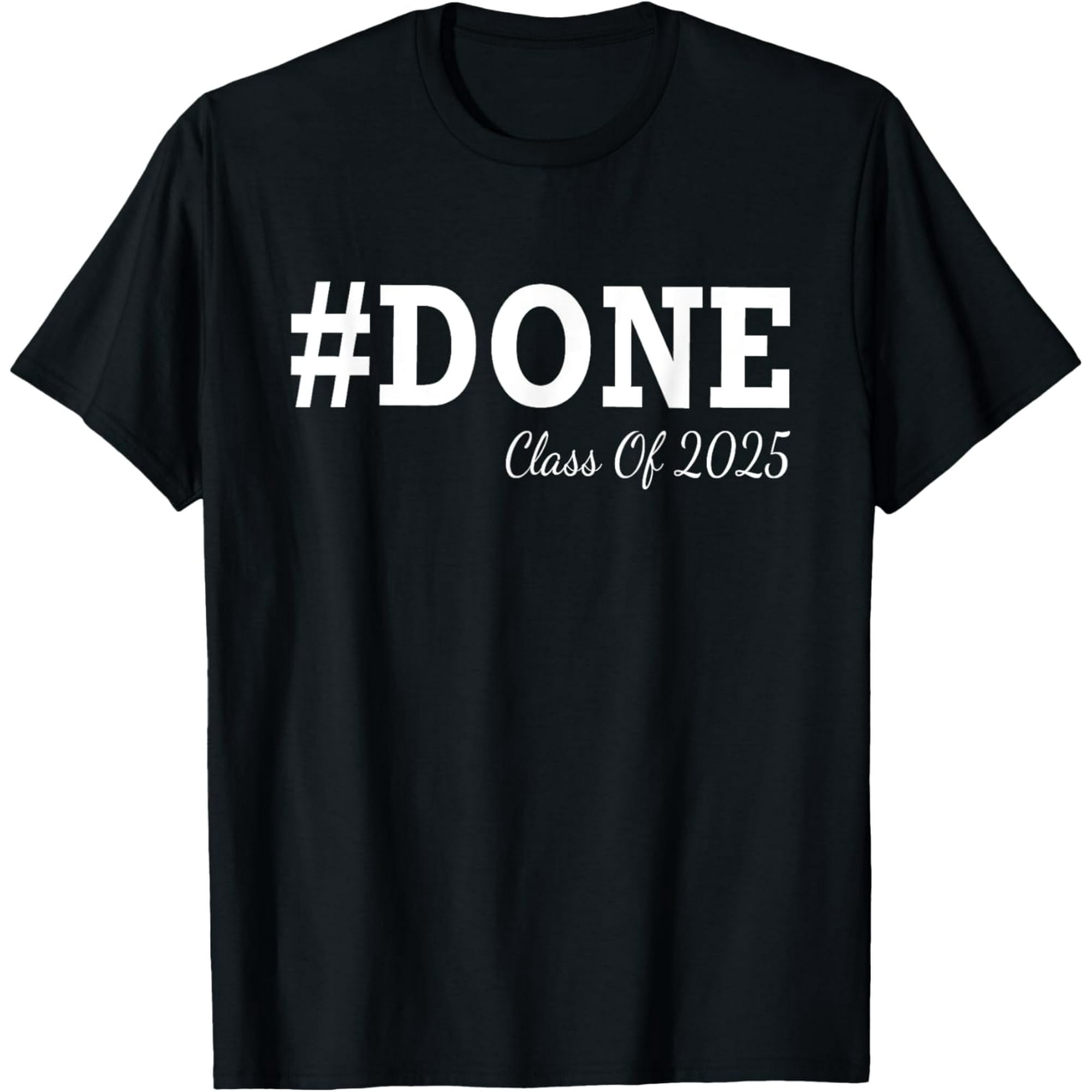#DONE Class of 2025 Graduation for Her Him Grad Seniors T-Shirt ...