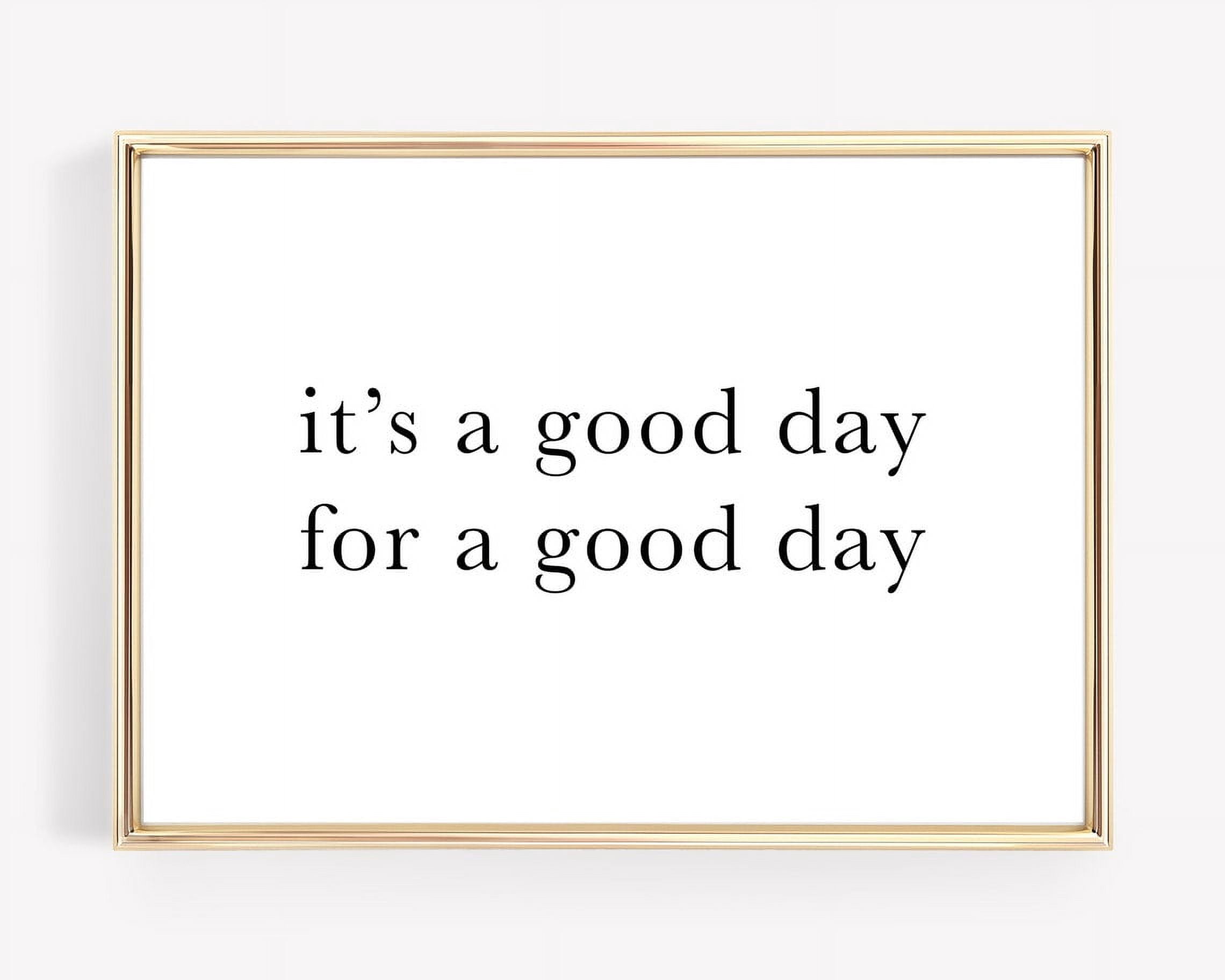 DOPAPRINT Affirmation Wall Art Its A Good Day To Have A Good Day Sign ...