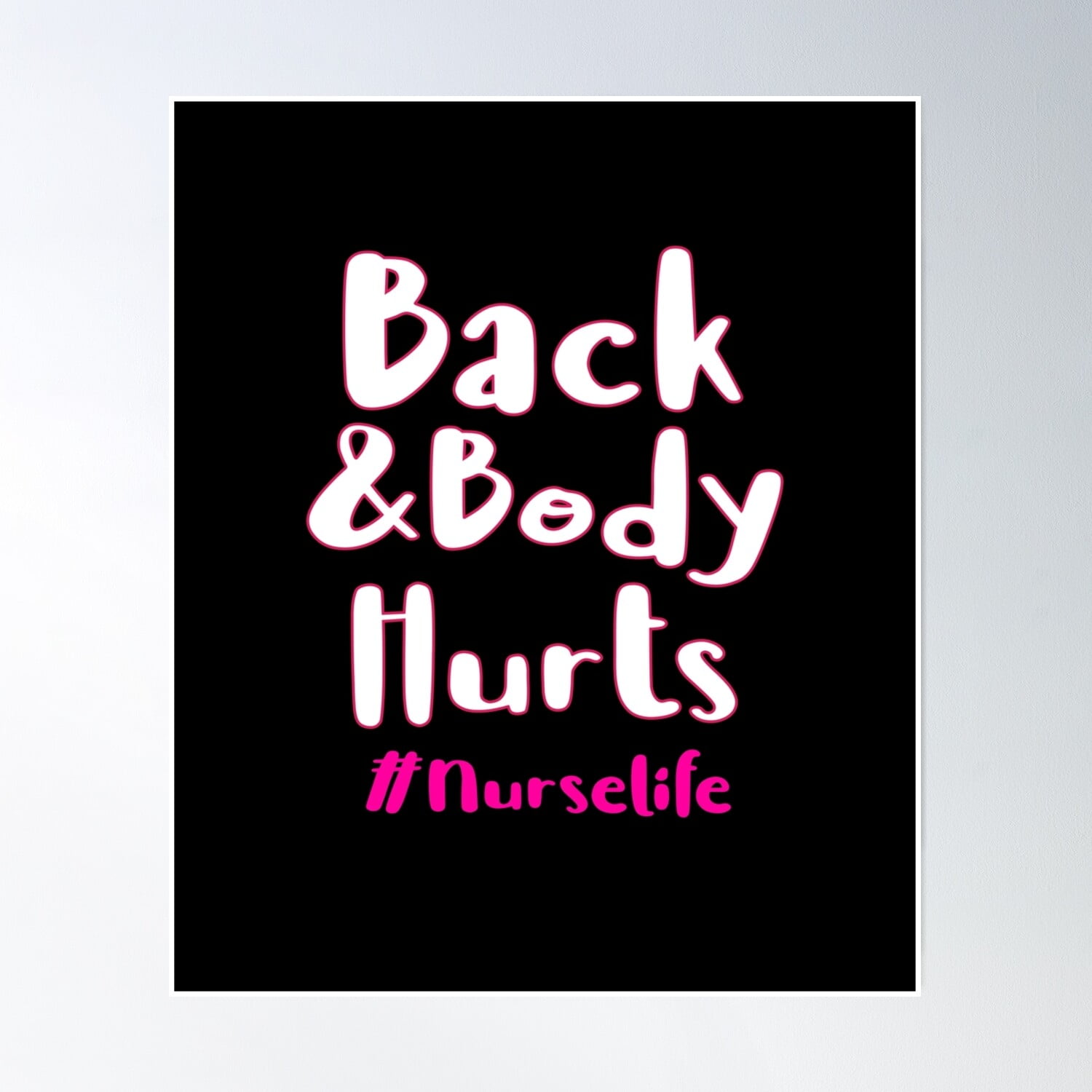 DOPAPRINT Back And Body Hurts Cute Funny Nurselife Poster Wall Art ...