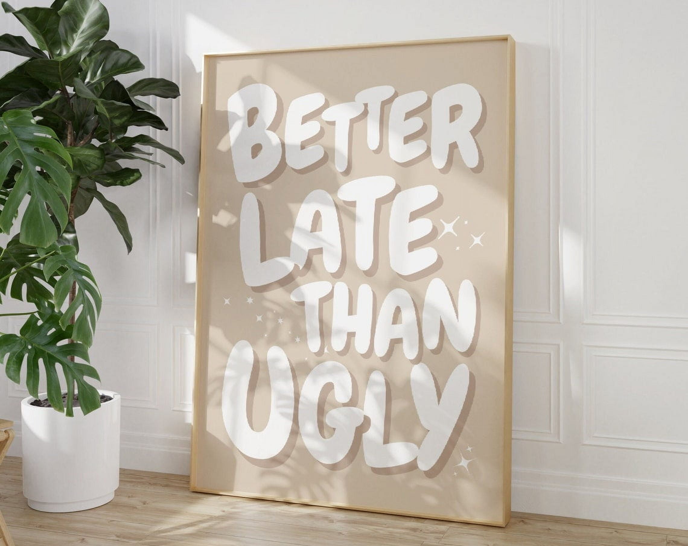 DOPAPRINT Better Late Than Ugly Print, Beige Retro Wall Art, Trendy ...