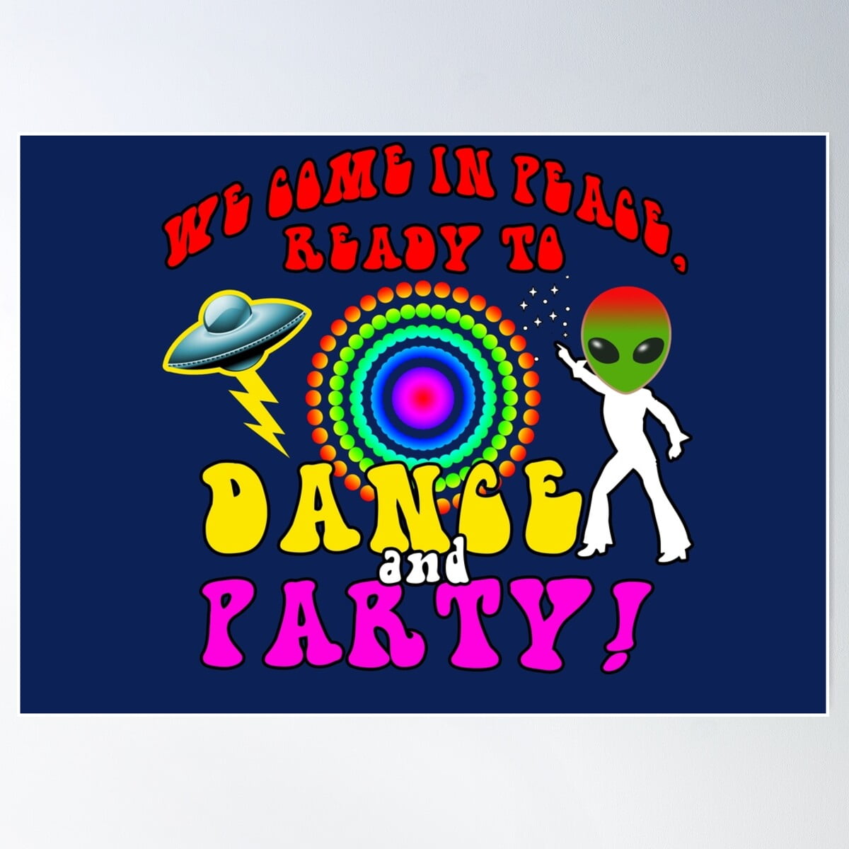 DOPAPRINT Copy Of Alien/Ufo Design - We Come In Peace Ready To Dance ...