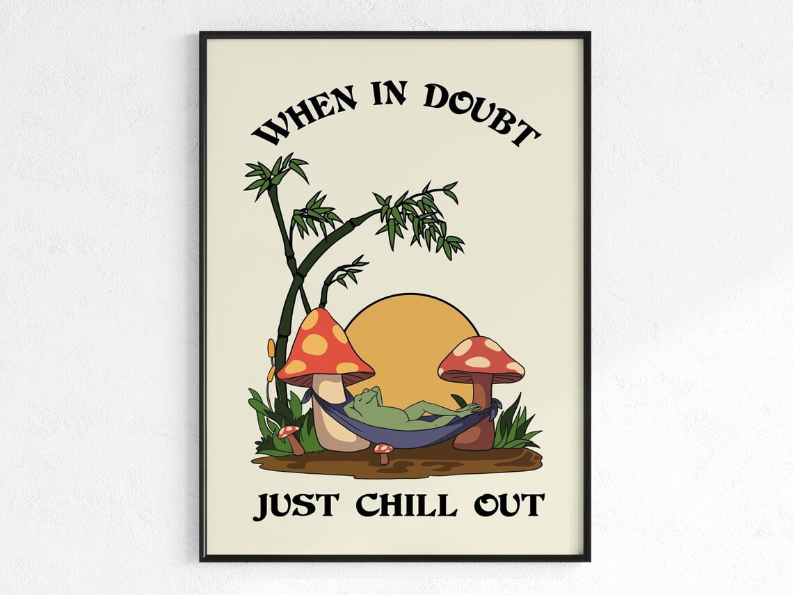 DOPAPRINT When In Doubt Just Chill Out Motivational Print, Frog Poster ...