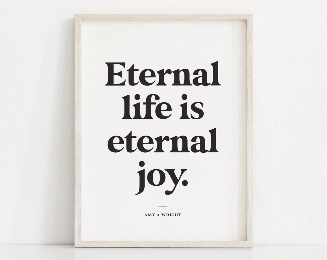 DOPAPRINT Eternal Life Is Eternal Joy, Lds Wall Art, Amy A Wright Quote ...
