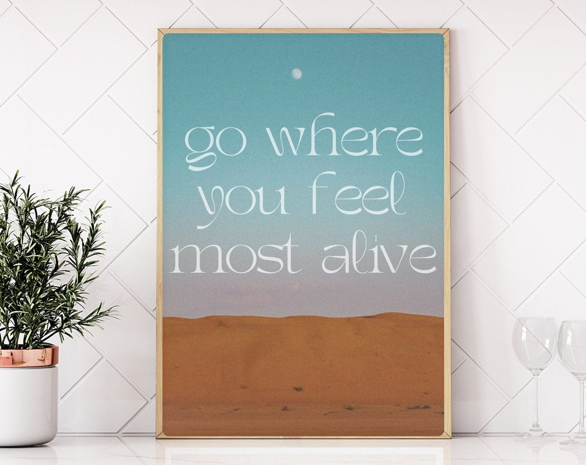 DOPAPRINT Go Where You Feel Most Alive - Inspirational Motivational ...