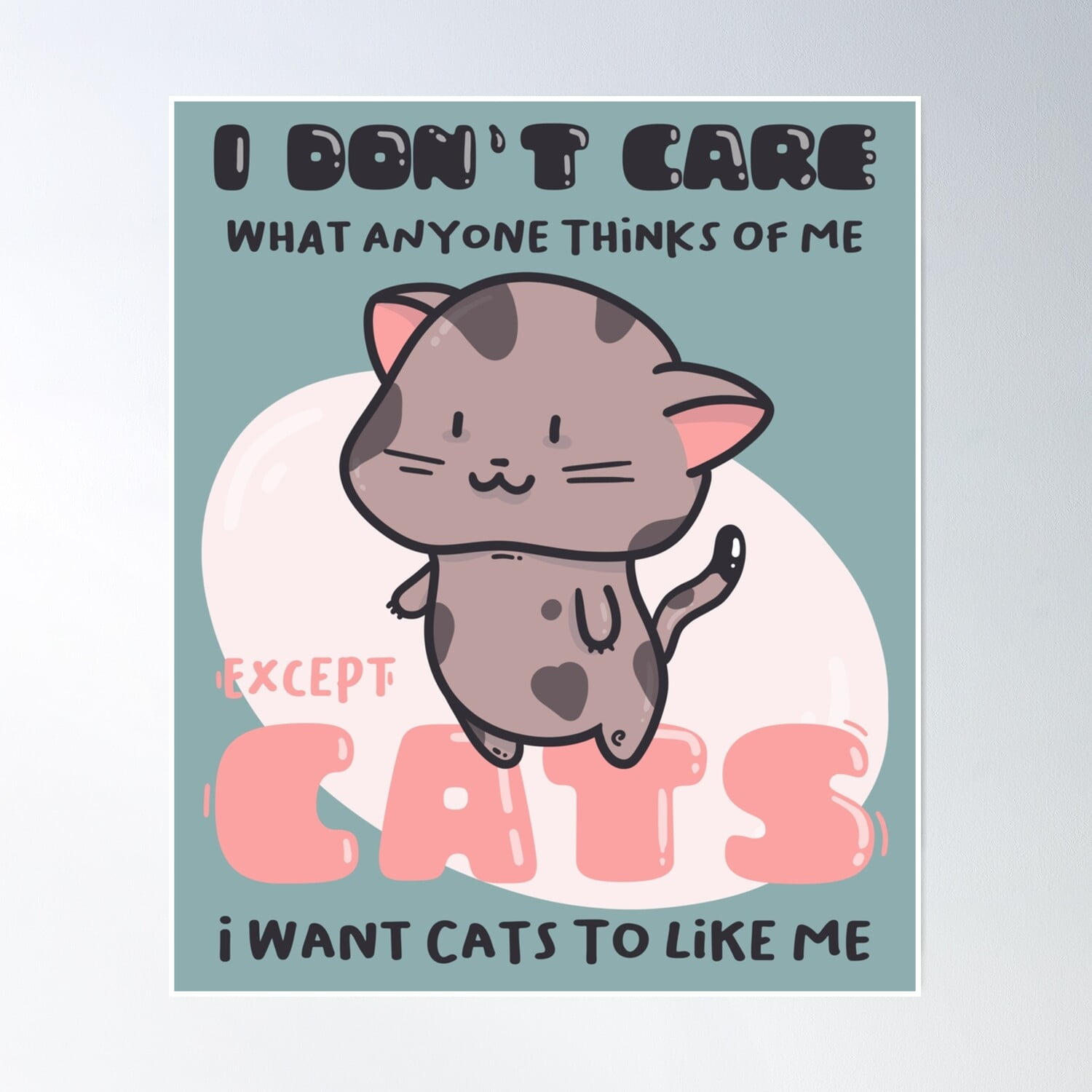 DOPAPRINT I Don'T Care What Anyone Thinks Of Me. Except Cats.. Poster ...