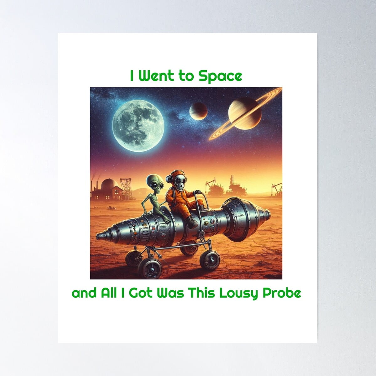 DOPAPRINT I Went To Space And All I Got Was This Lousy Probe Poster ...