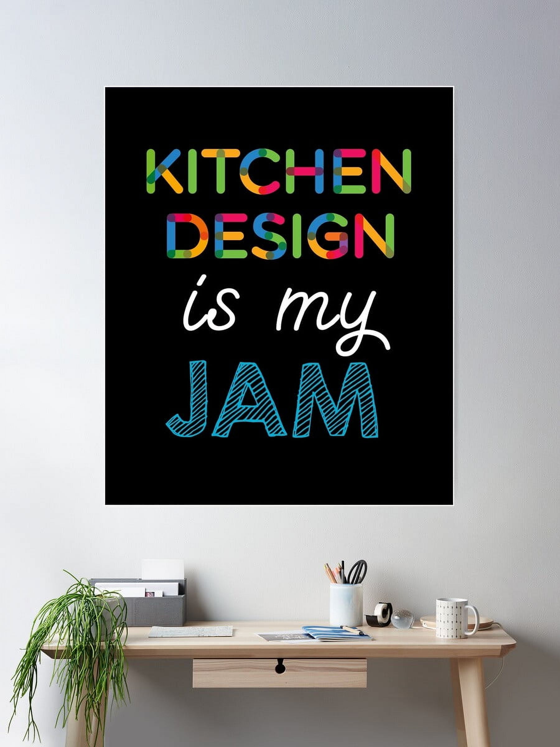 DOPAPRINT Kitchen Design Is My Jam. Funny Kitchen Design Design Poster ...